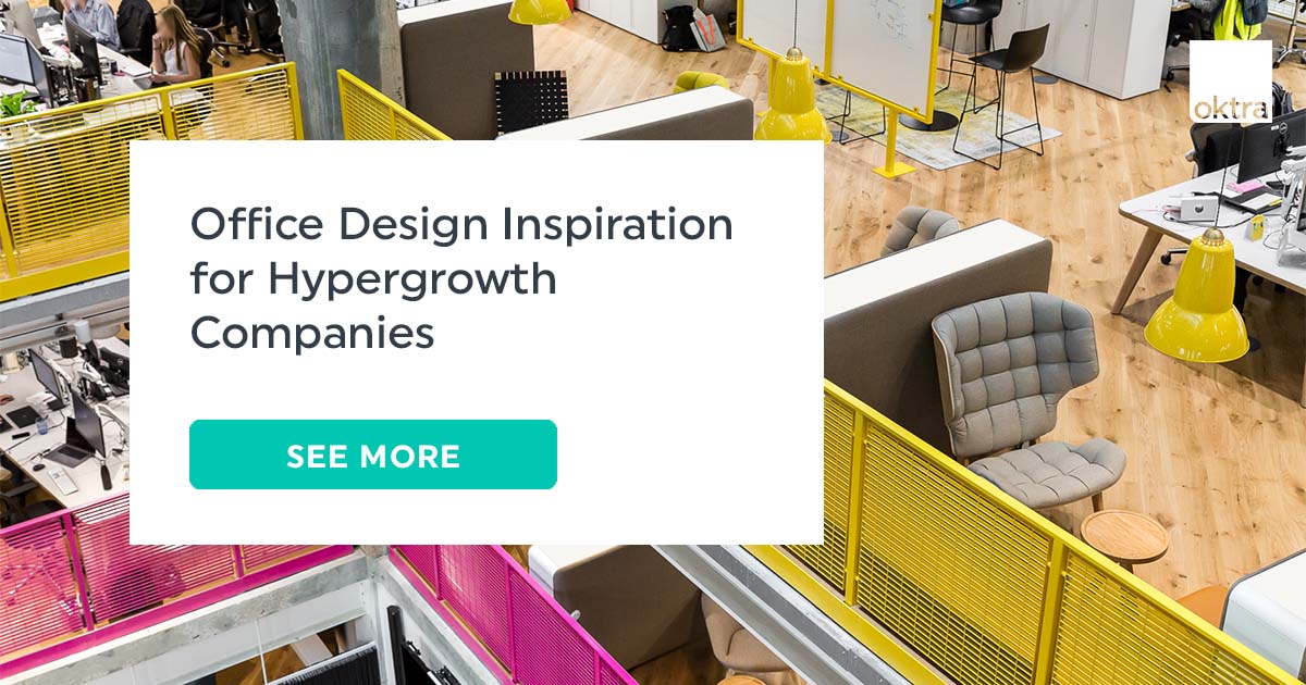 Office Design Inspiration for Hypergrowth Companies | Oktra
