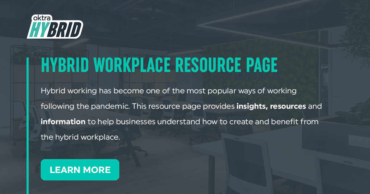 The Hybrid Workplace | Resource Page | Oktra